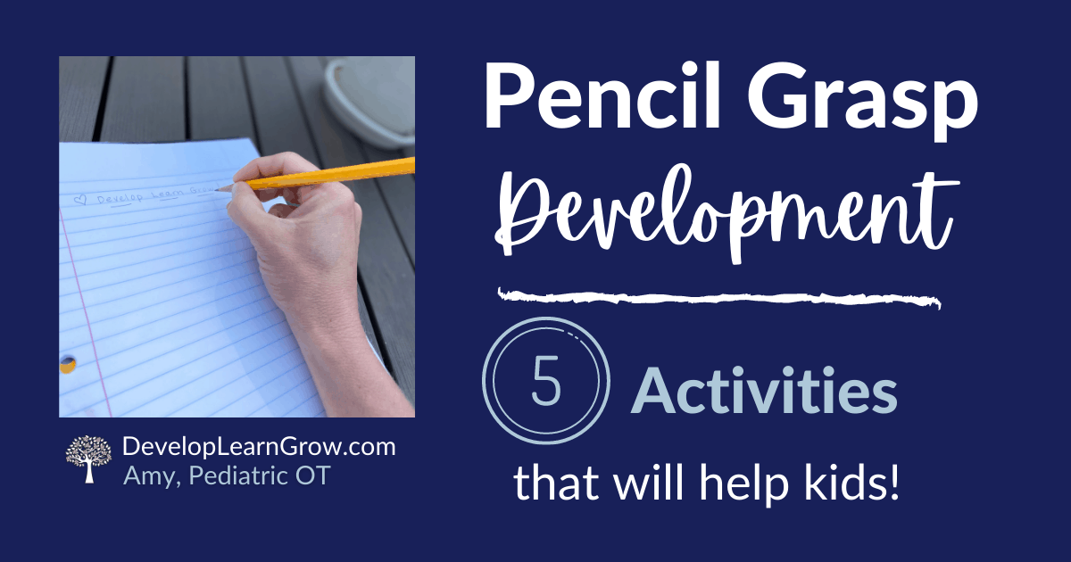 Development of Pencil Grasp - How to Promote a Functional Grasp with 5 ...